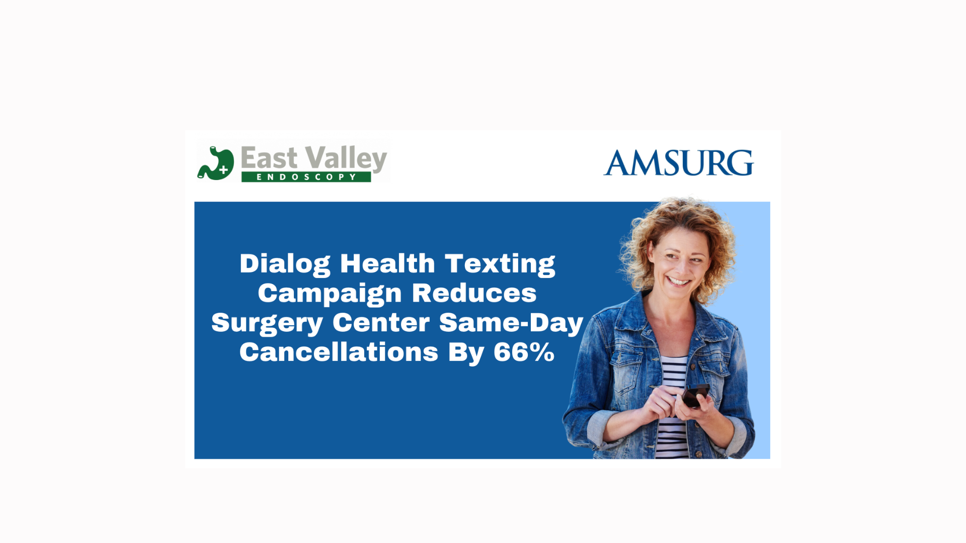 66% REDUCTION IN SAME-DAY CANCELLATIONS FOR AMSURG SURGERY CENTER